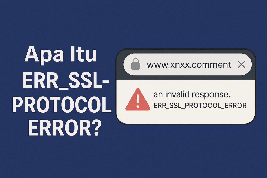 www.xnxx.comment an invalid response. err_ssl_protocol_error: Ini Penyebab dan Solusinya ...